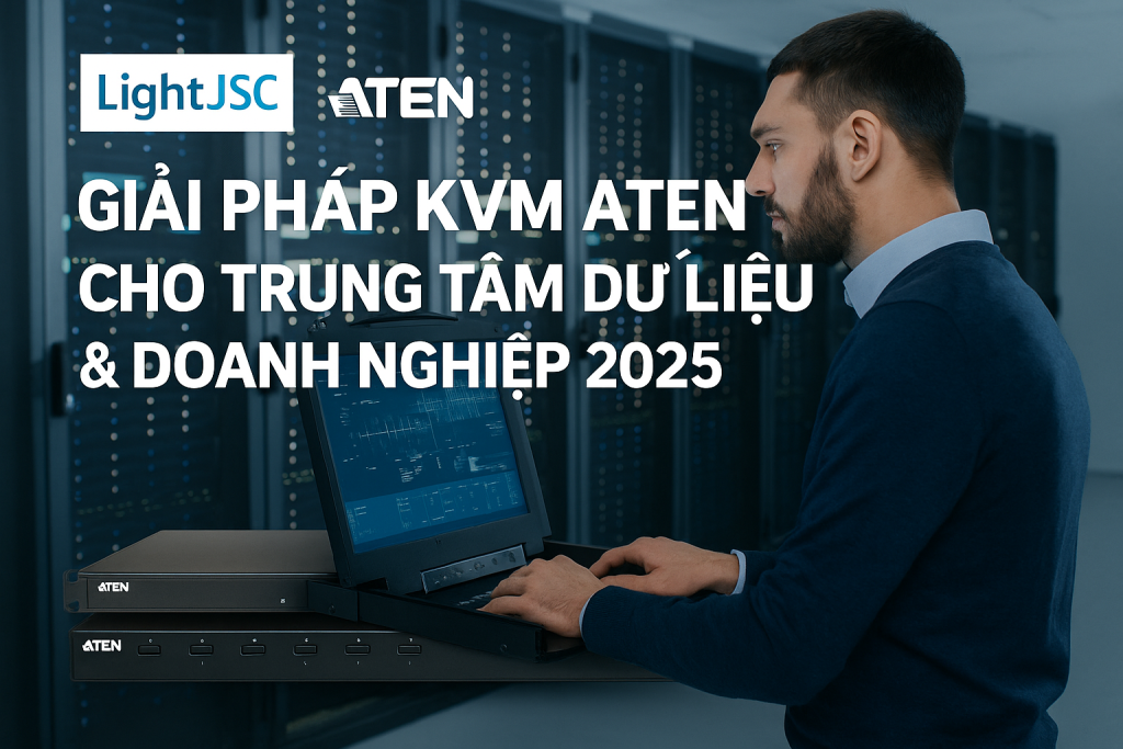 LightJSC – Giải pháp KVM Aten cho trung tâm dữ liệu & doanh nghiệp 2025 ...